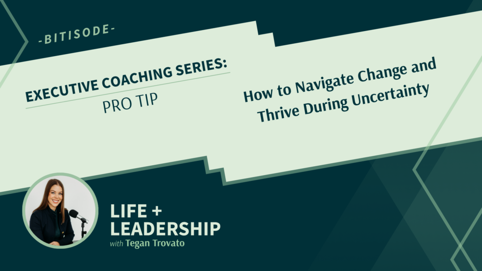 How to Navigate Change and Thrive During Uncertainty