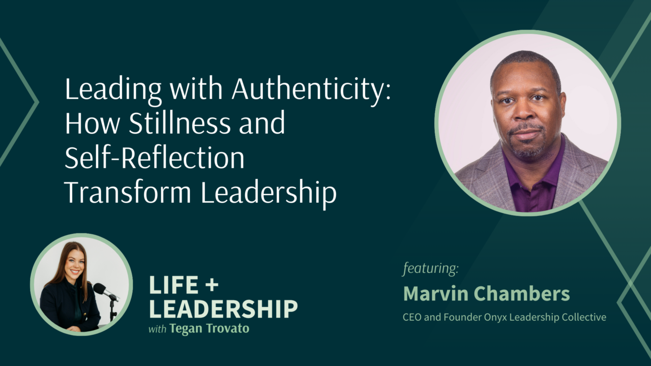 Leading with Authenticity: How Stillness and Self-Reflection Transform ...